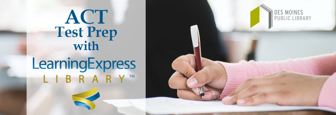 ACT Test Prep and More: The LearningExpress Library | Des Moines Public ...