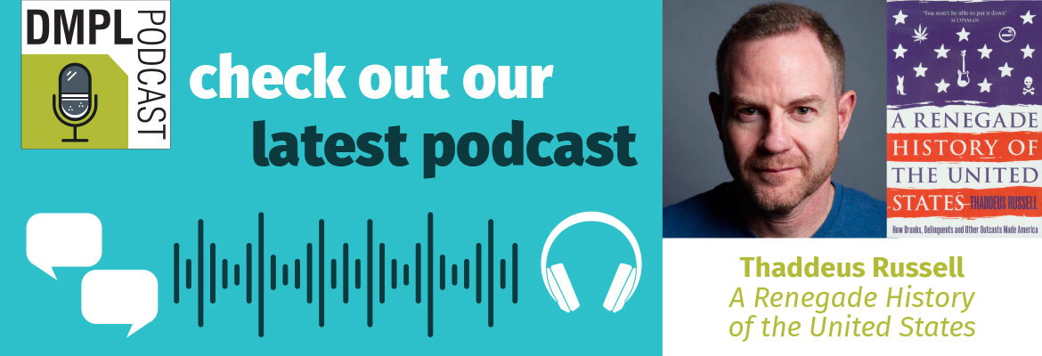 DMPL Podcast: Thaddeus Russell | Des Moines Public Library