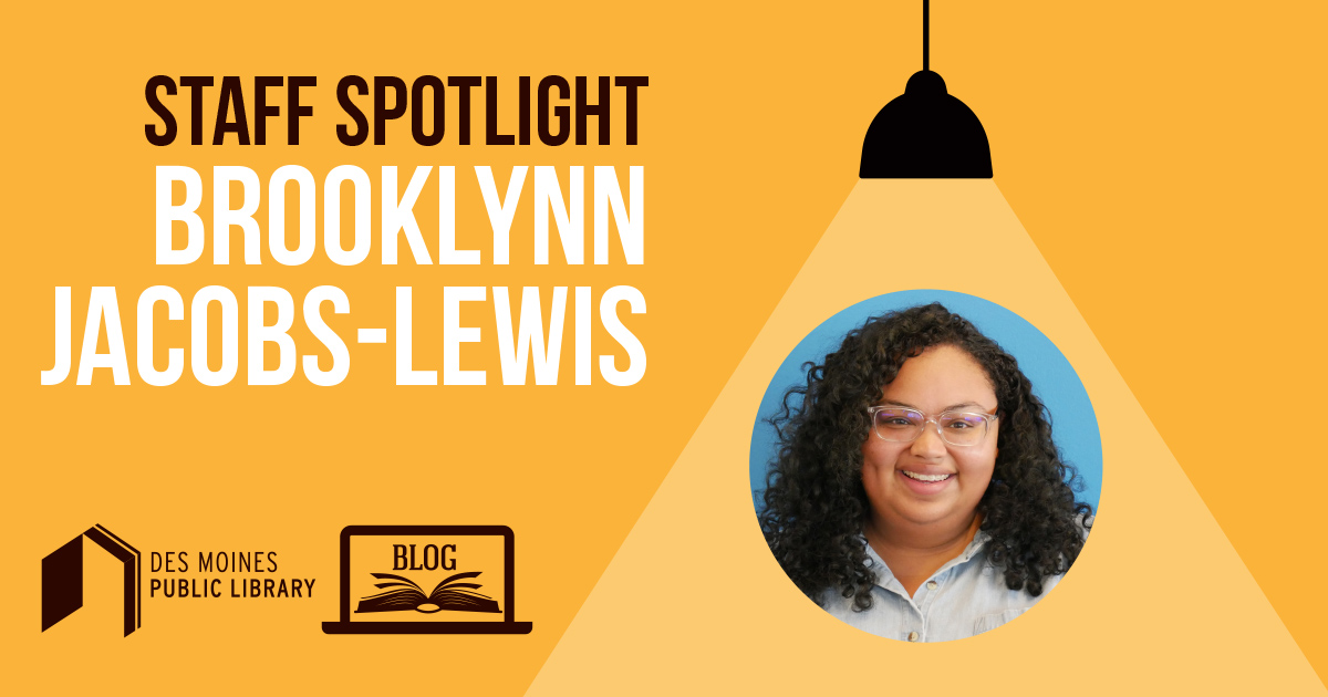 Staff Spotlight: Brooklynn Jacobs-Lewis | Des Moines Public Library