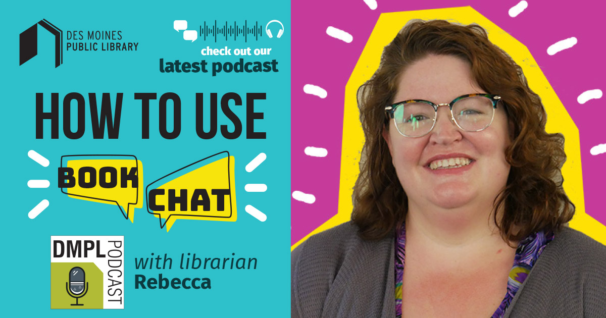 DMPL Podcast: How To Use Book Chat! | Des Moines Public Library