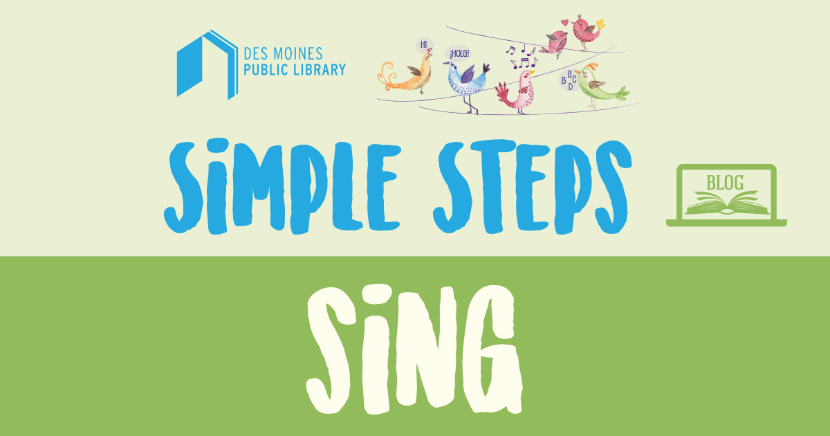 Simple Steps to Success: Sing | Des Moines Public Library