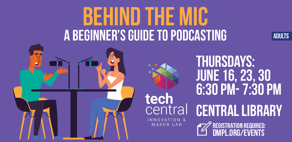 Behind the Mic: A Beginner’s Guide to Podcasting | Des Moines Public ...