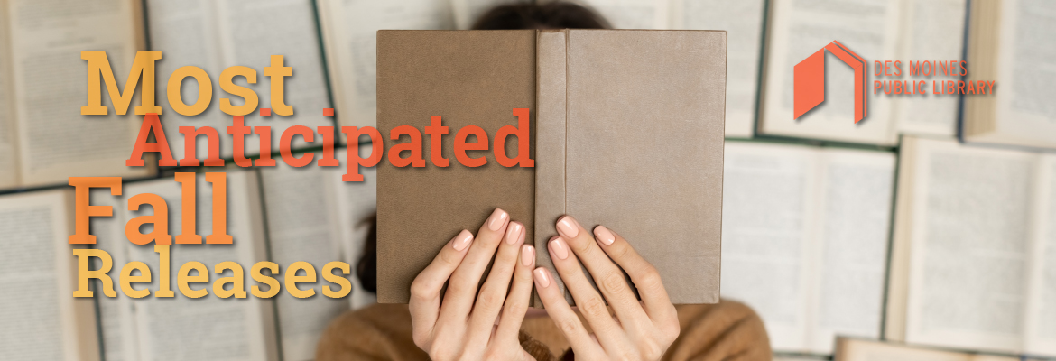 Most Anticipated Fall Releases | Des Moines Public Library