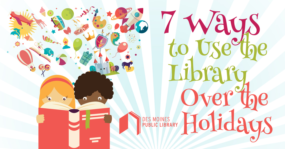 7 Ways to Use the Library Over the Holidays | Des Moines Public Library