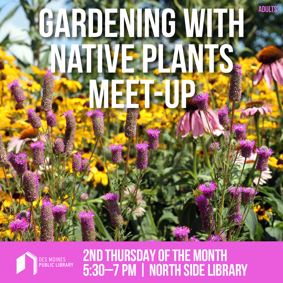 Gardening with Native Plants Meet-Up | Des Moines Public Library