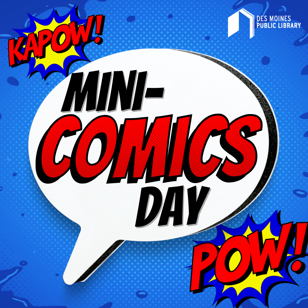 Mini-Comics Day! | Des Moines Public Library