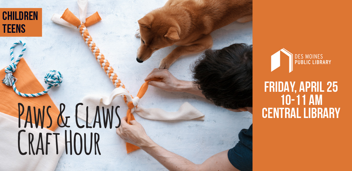 Paws & Claws Craft Hour | Des Moines Public Library